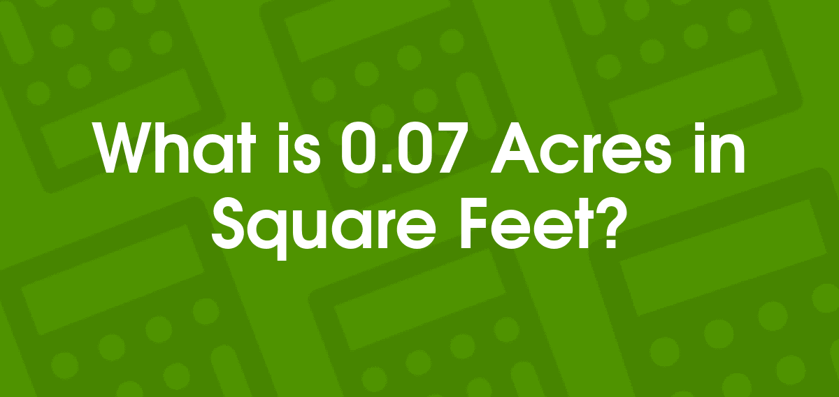 0.07 Acres to Square Feet | 0.07 ac to ft2