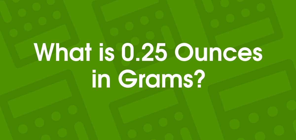 0.25 Ounces to Grams | 0.25 oz to g