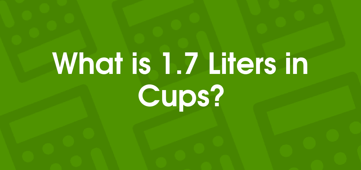 1.7 Liters to Cups | 1.7 L to cup