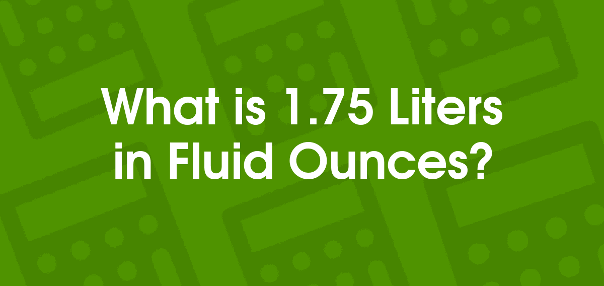 1.75 Liters to Fluid Ounces | 1.75 L to fl oz