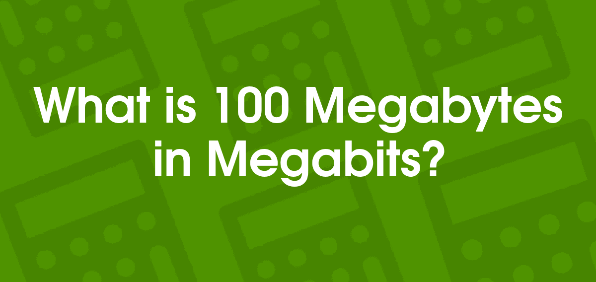100 Megabytes To Megabits 100 MB To Mb Convertilo