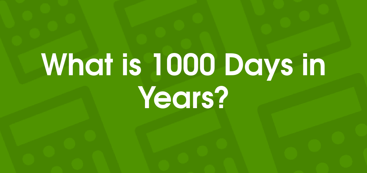 1000 Days to Years | 1000 d to yr
