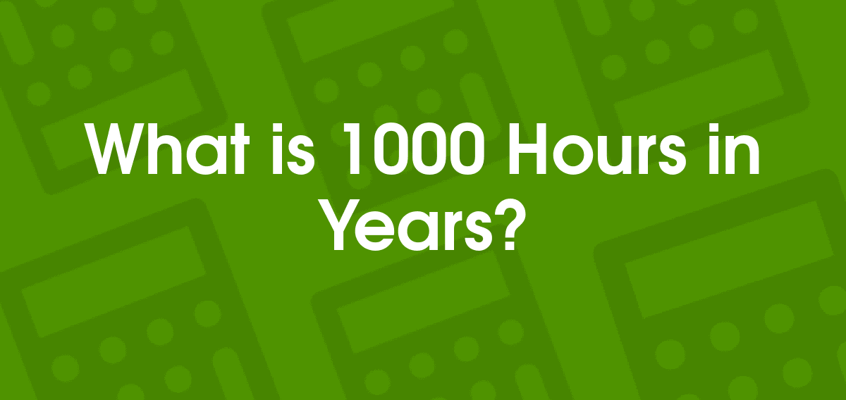 1000 Hours to Years | 1000 hr to yr