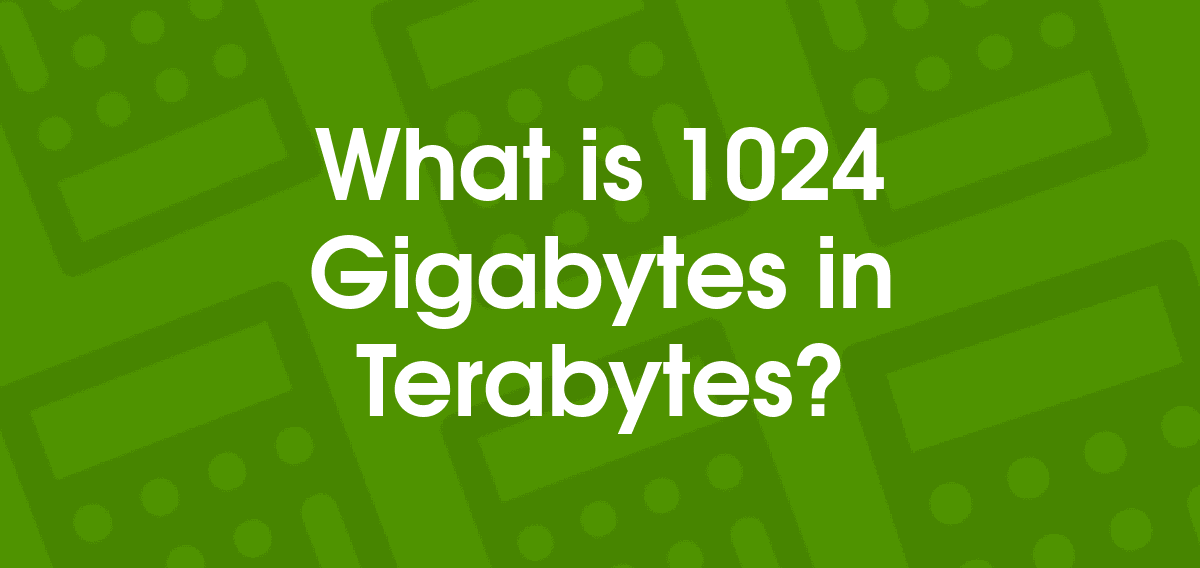 1024 Gigabytes to Terabytes | 1024 GB to TB