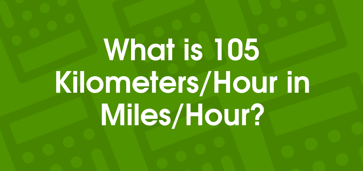 105 Kilometers/Hour to Miles/Hour | 105 km/h to mph