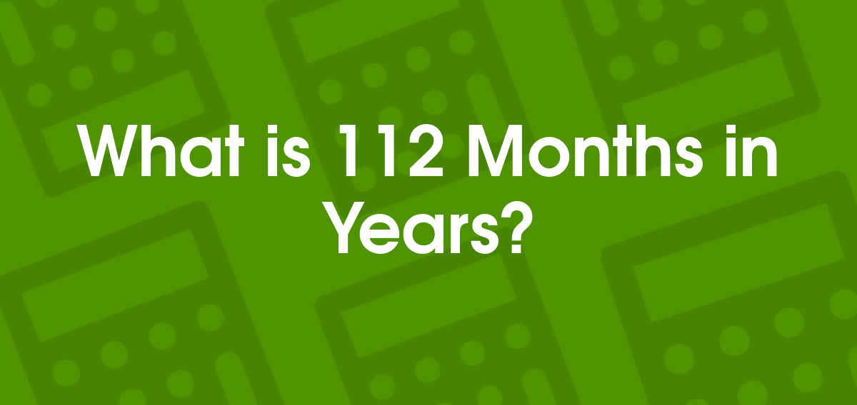 112 Months to Years | 112 mo to yr