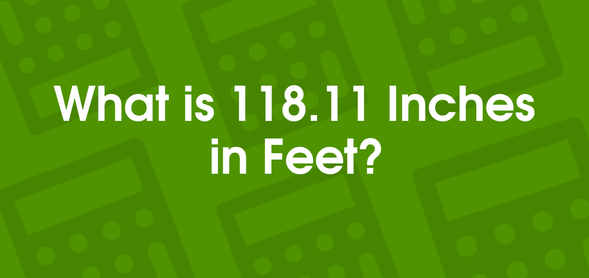 118.11 Inches to Feet | 118.11 in to ft