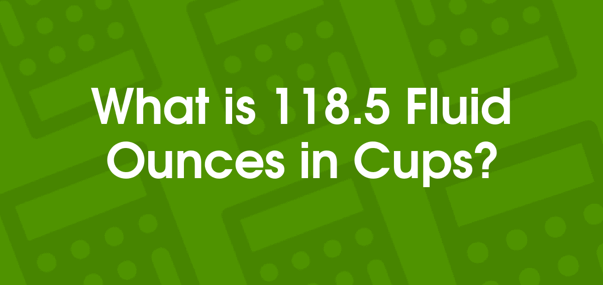 118.5 Fluid Ounces to Cups | 118.5 fl oz to cup