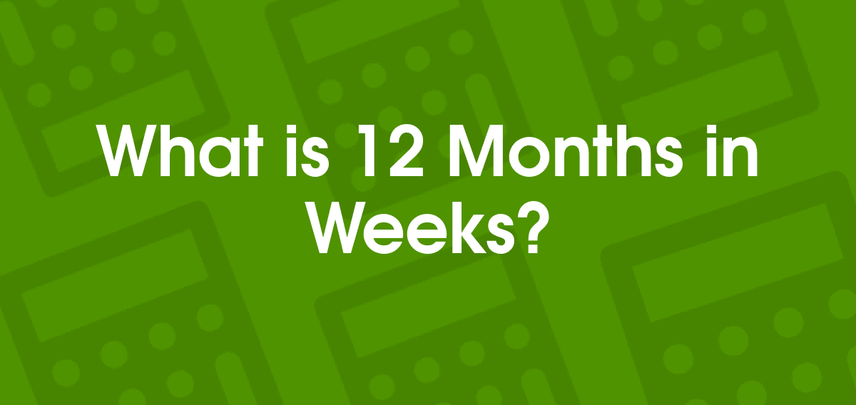 12 Months to Weeks | 12 mo to wk
