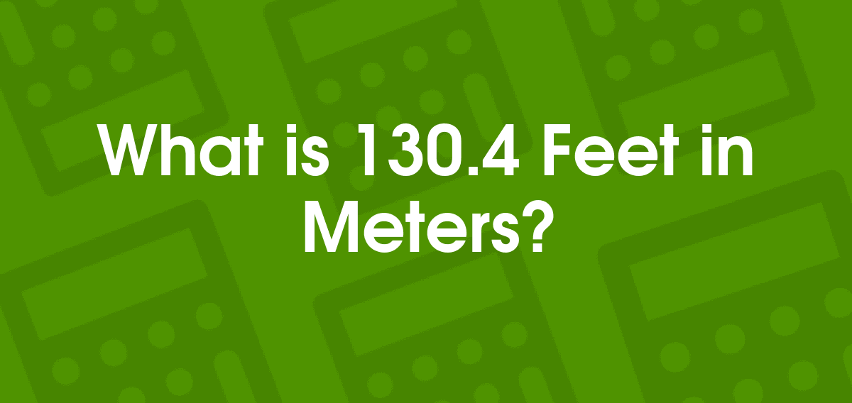 130 4 Feet To Meters 130 4 Ft To M Convertilo