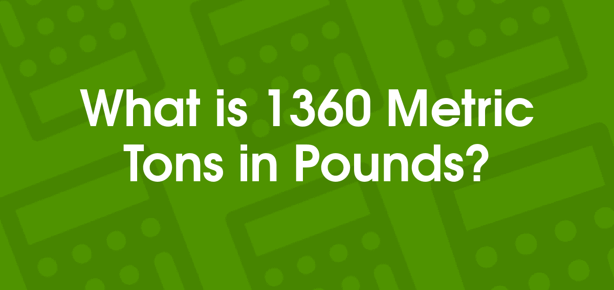 1360 Metric Tons to Pounds | 1360 t to lb
