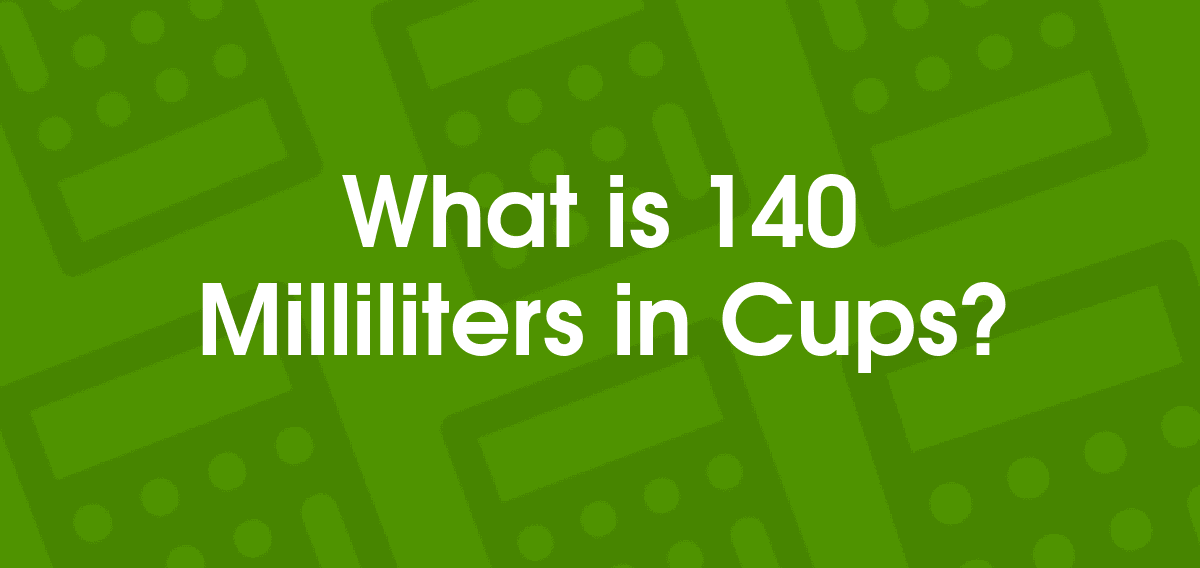 140 Milliliters to Cups | 140 ml to cup