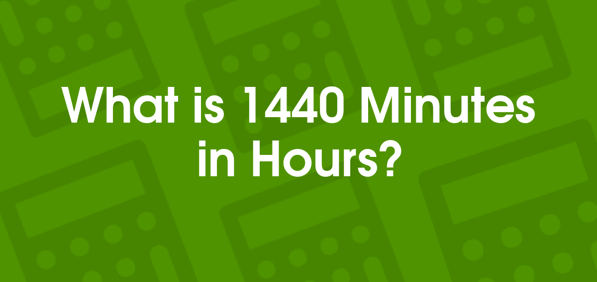 1440 Minutes to Hours | 1440 min to hr