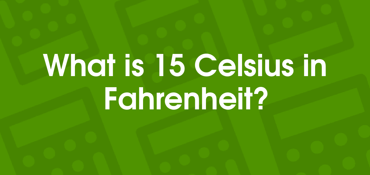 15 Celsius to Fahrenheit | 15 °C to °F