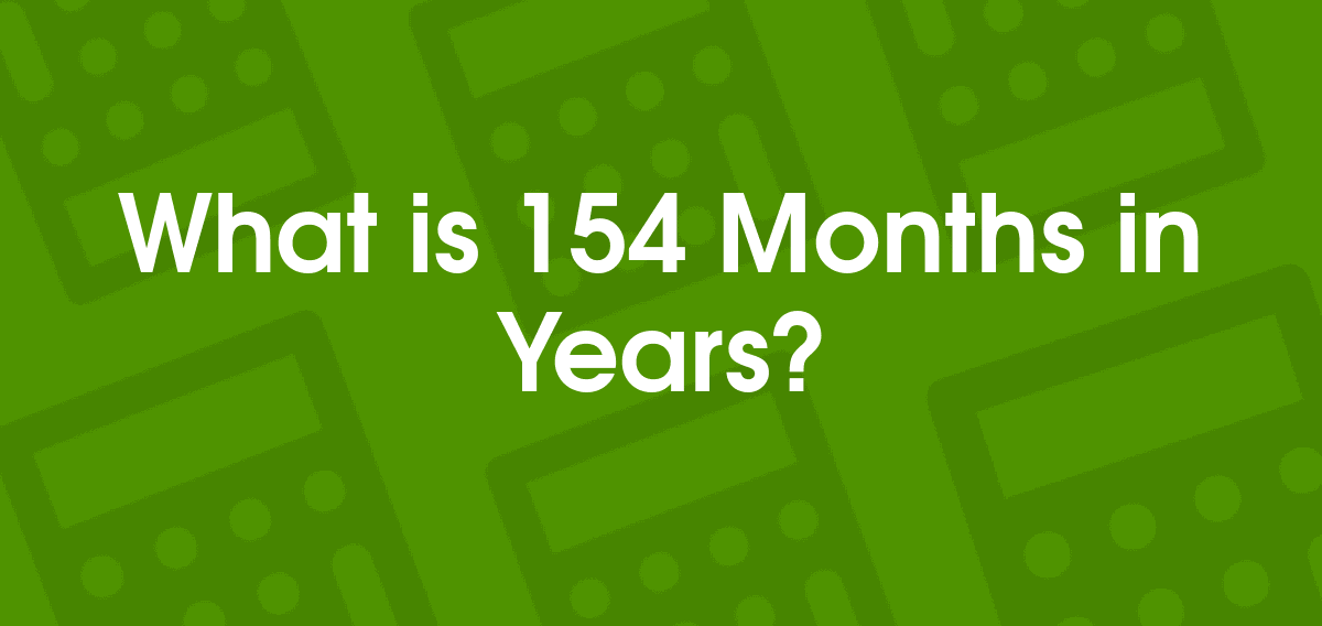 154 Months to Years | 154 mo to yr