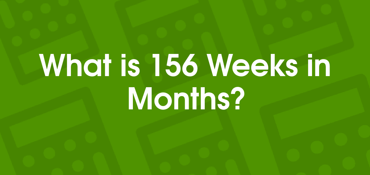 156 Weeks to Months | 156 wk to mo
