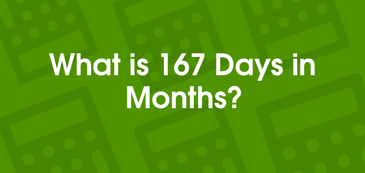 167 Days to Months | 167 d to mo