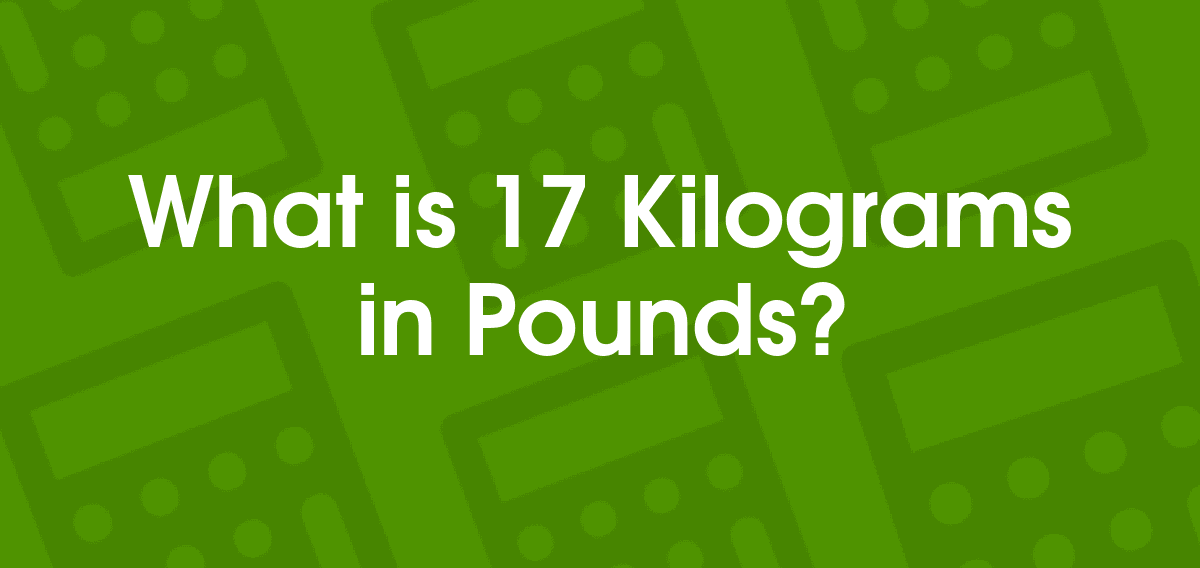 17 Kilograms to Pounds | 17 kg to lb