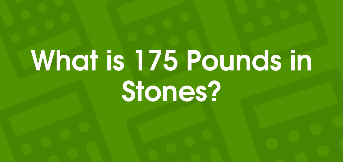 175 Pounds to Stones | 175 lb to st