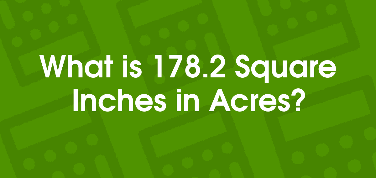 178.2 Square Inches to Acres | 178.2 in2 to ac