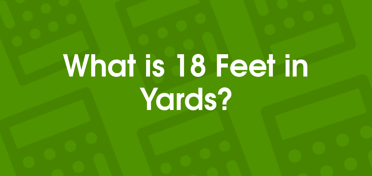 18 Feet to Yards | 18 ft to yd