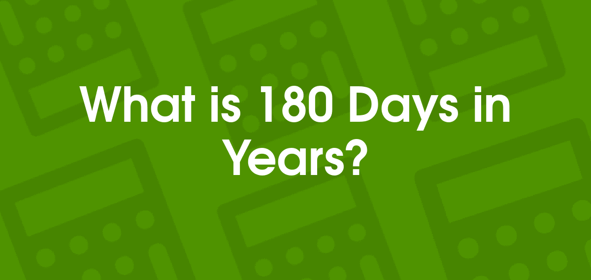 180 Days to Years | 180 d to yr
