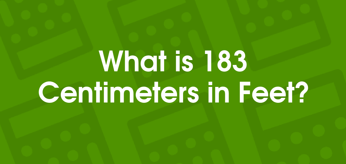 183 Centimeters to Feet | 183 cm to ft