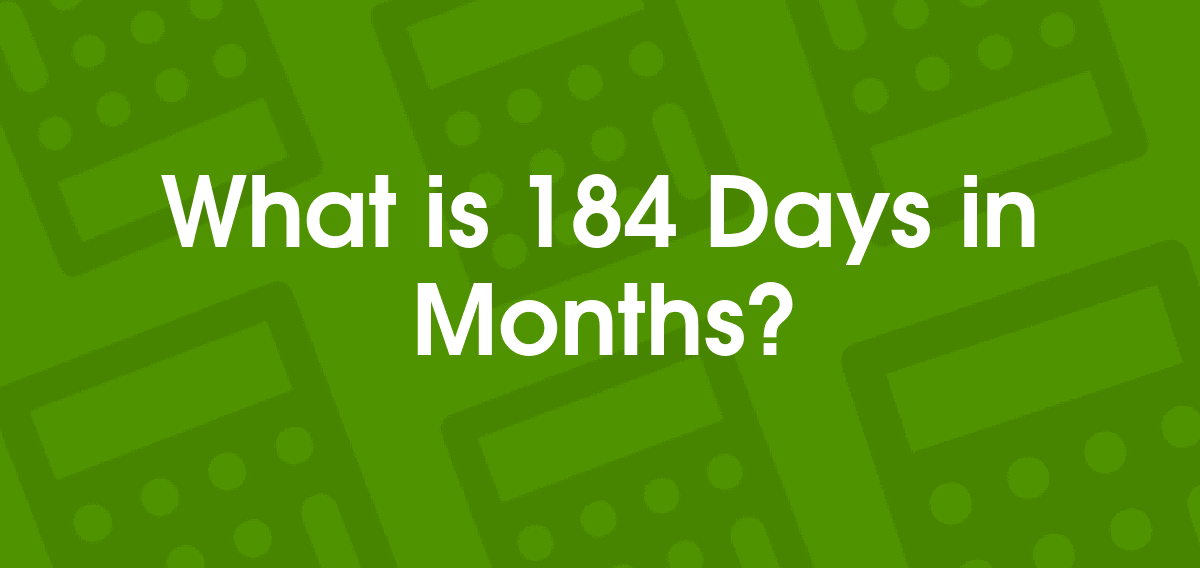 184 Days to Months | 184 d to mo