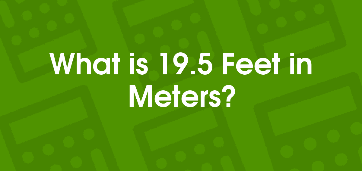 19 5 Feet To Meters 19 5 Ft To M Convertilo