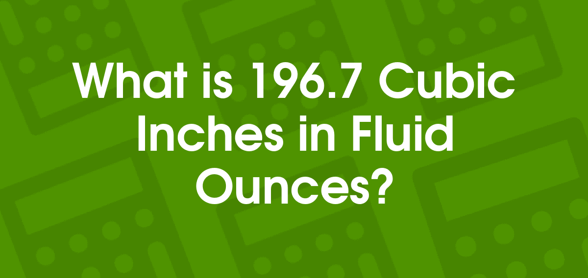 196.7 Cubic Inches to Fluid Ounces | 196.7 in3 to fl oz
