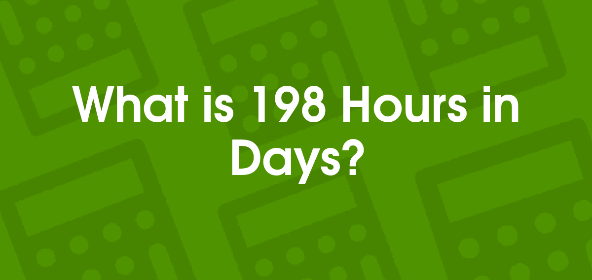 198 Hours to Days | 198 hr to d