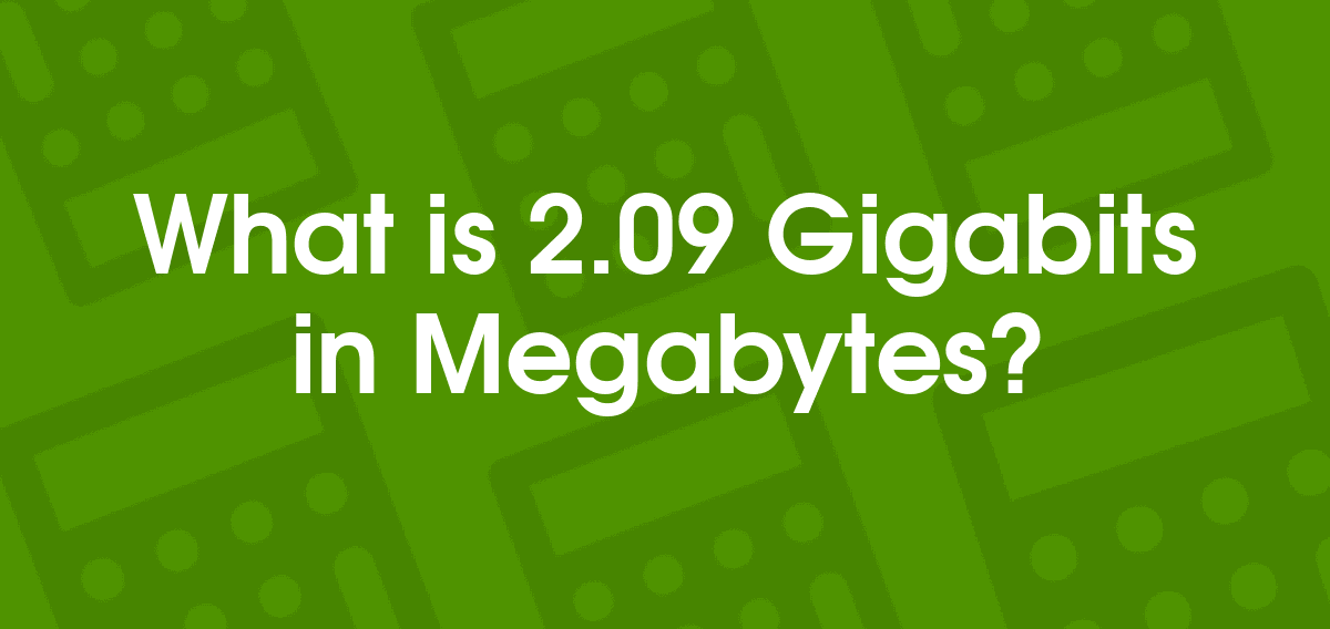 2 09 Gigabits To Megabytes 2 09 Gb To MB Convertilo
