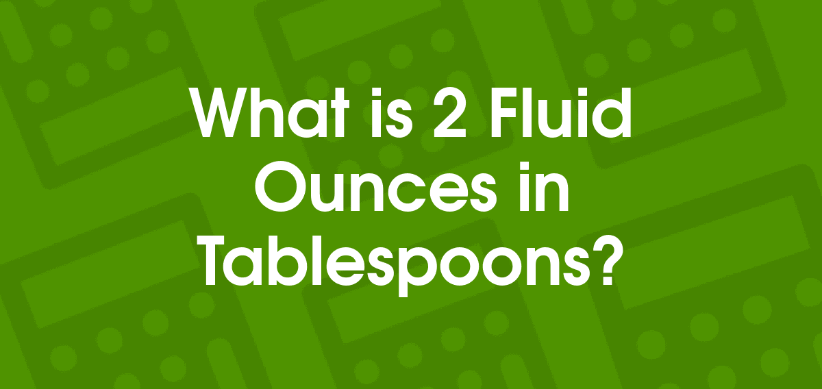 2 Fluid Ounces To Tablespoons 2 Fl Oz To Tbsp Convertilo
