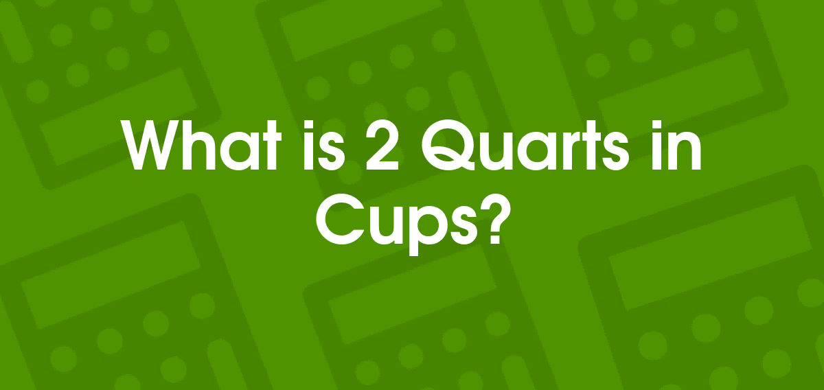 2 Quarts to Cups | 2 qt to cup