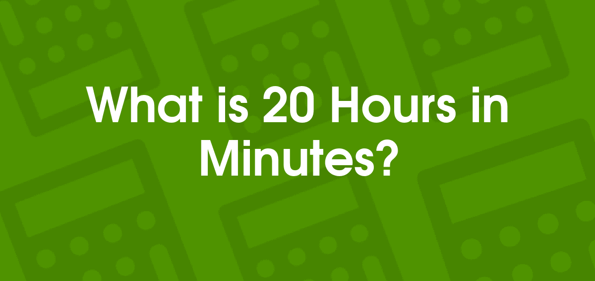 20 Hours to Minutes | 20 hr to min