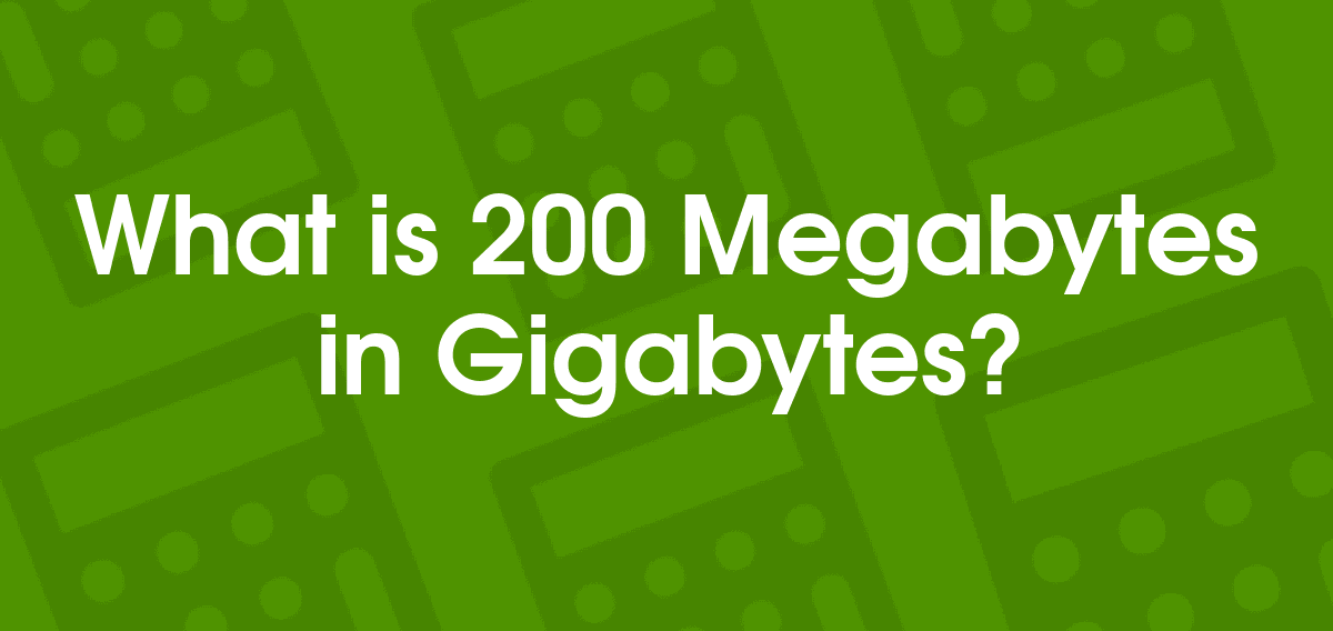 200 Megabytes To Gigabytes 200 MB To GB Convertilo