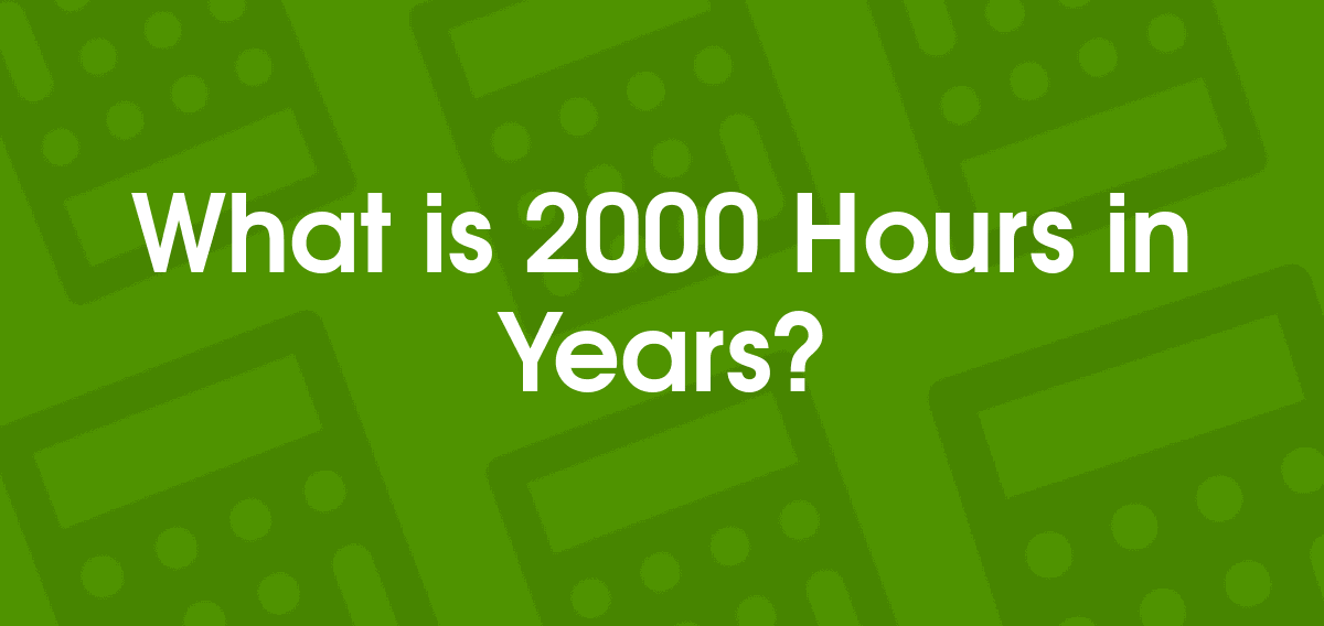 2000 Hours to Years | 2000 hr to yr