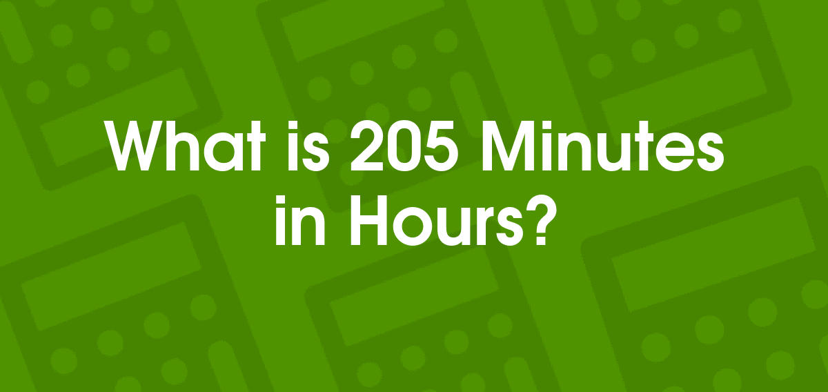 205 Minutes to Hours | 205 min to hr