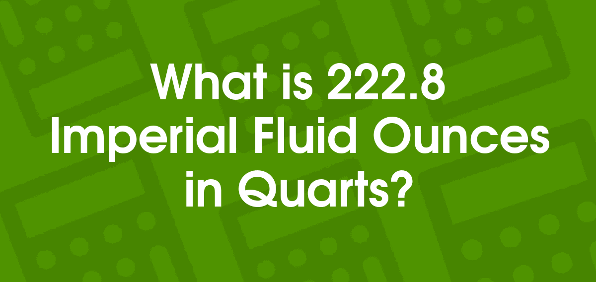 222.8 Imperial Fluid Ounces to Quarts | 222.8 uk fl oz to qt