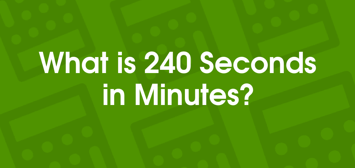 240 Seconds to Minutes | 240 s to min