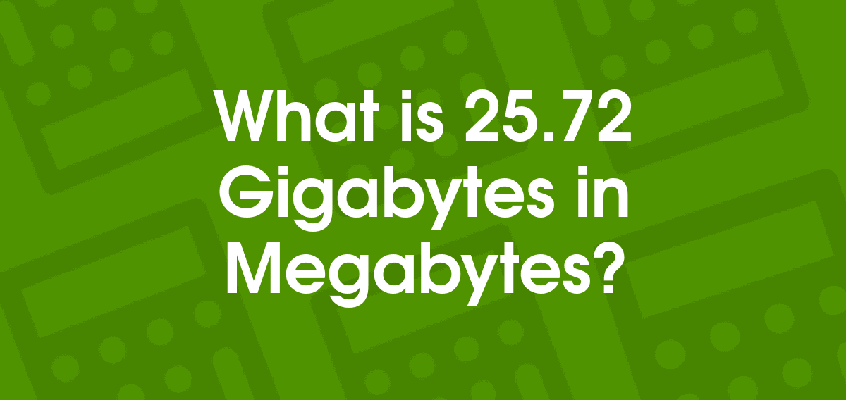 25 72 Gigabytes To Megabytes 25 72 GB To MB Convertilo