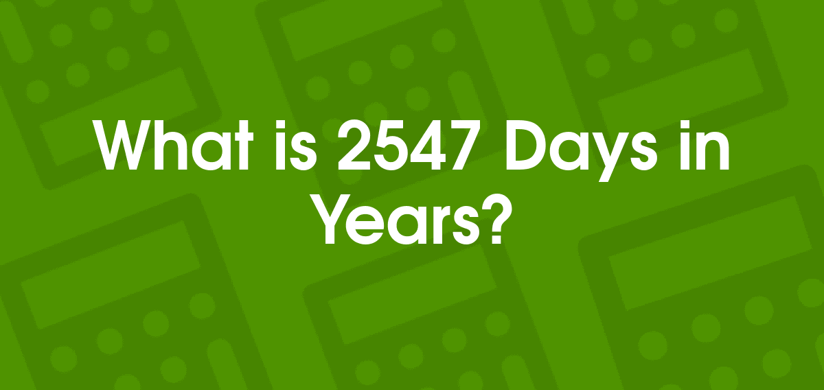 2547 Days to Years | 2547 d to yr