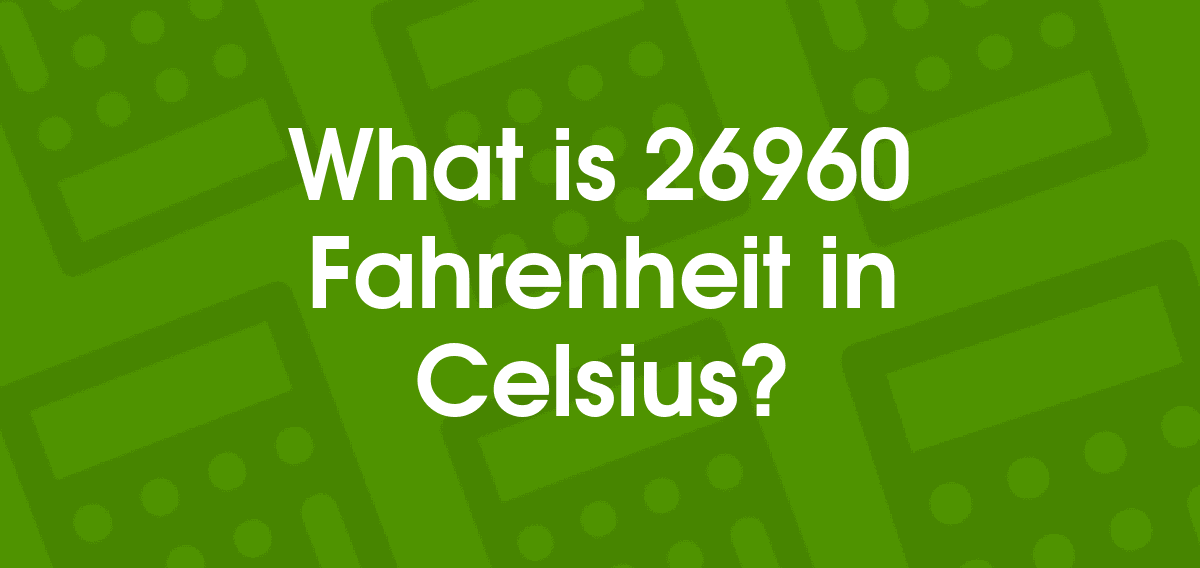 26960 Fahrenheit to Celsius | 26960 °F to °C