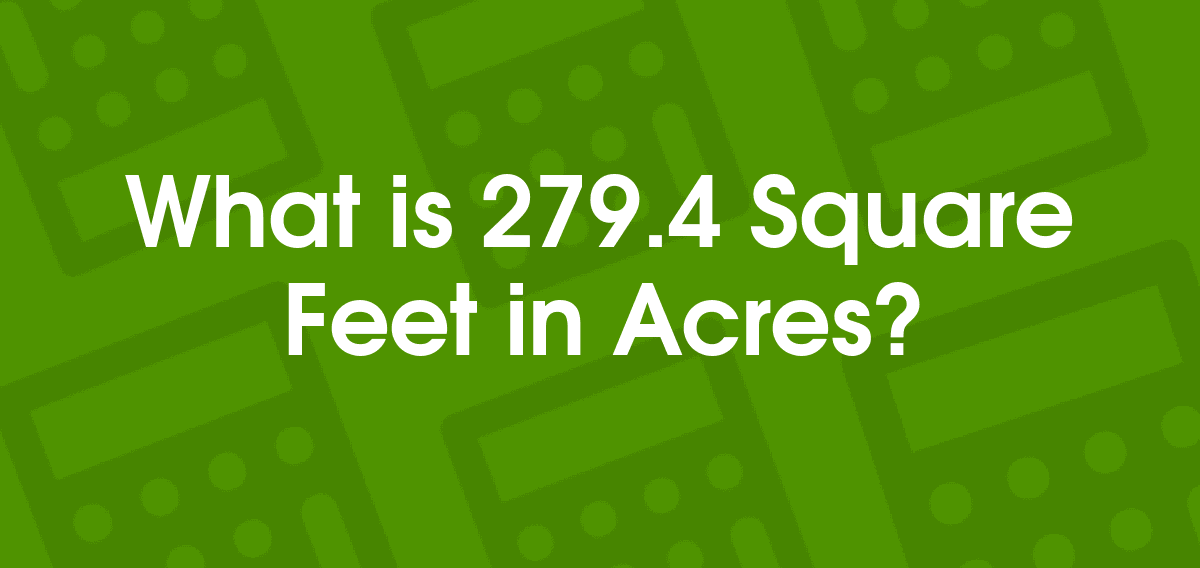 279.4 Square Feet to Acres | 279.4 ft2 to ac