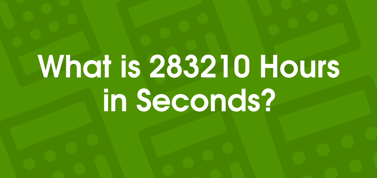 283210 Hours to Seconds | 283210 hr to s