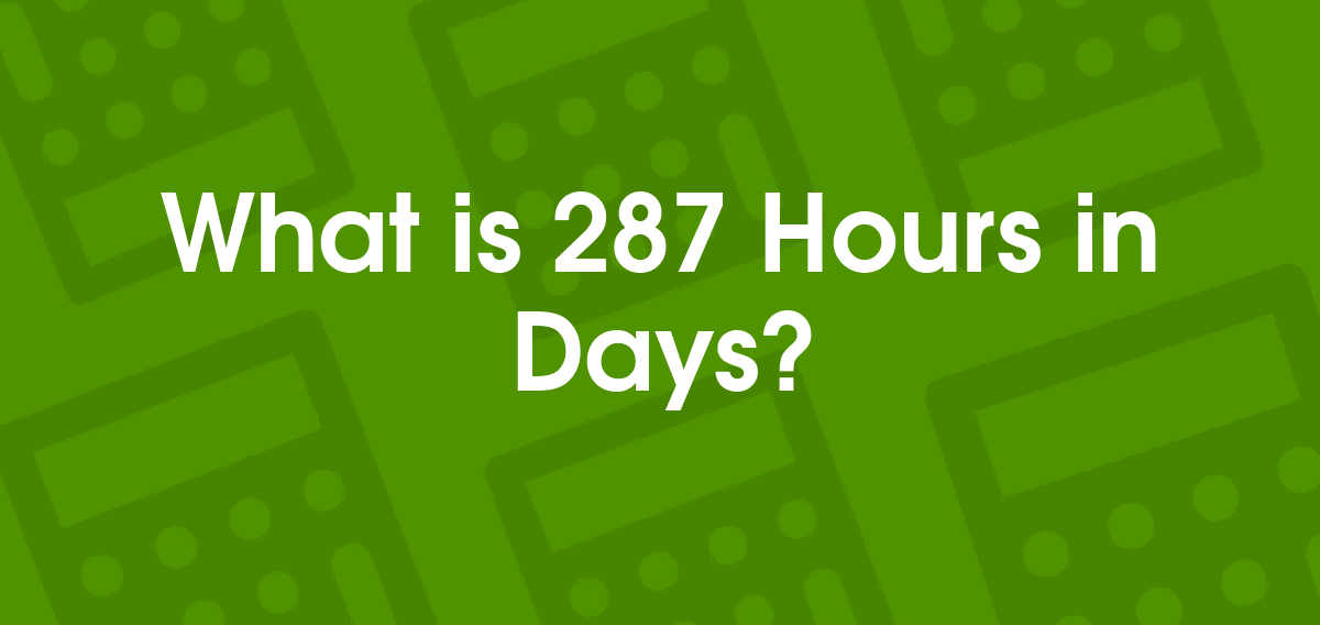 287 Hours to Days | 287 hr to d