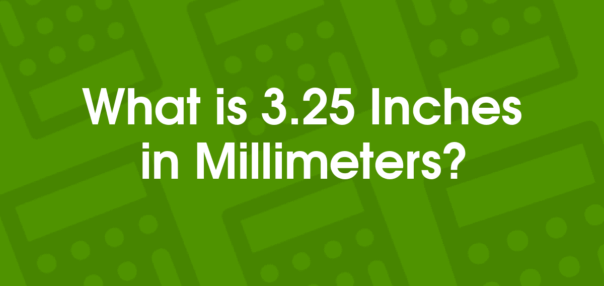 3.25 Inches to Millimeters | 3.25 in to mm