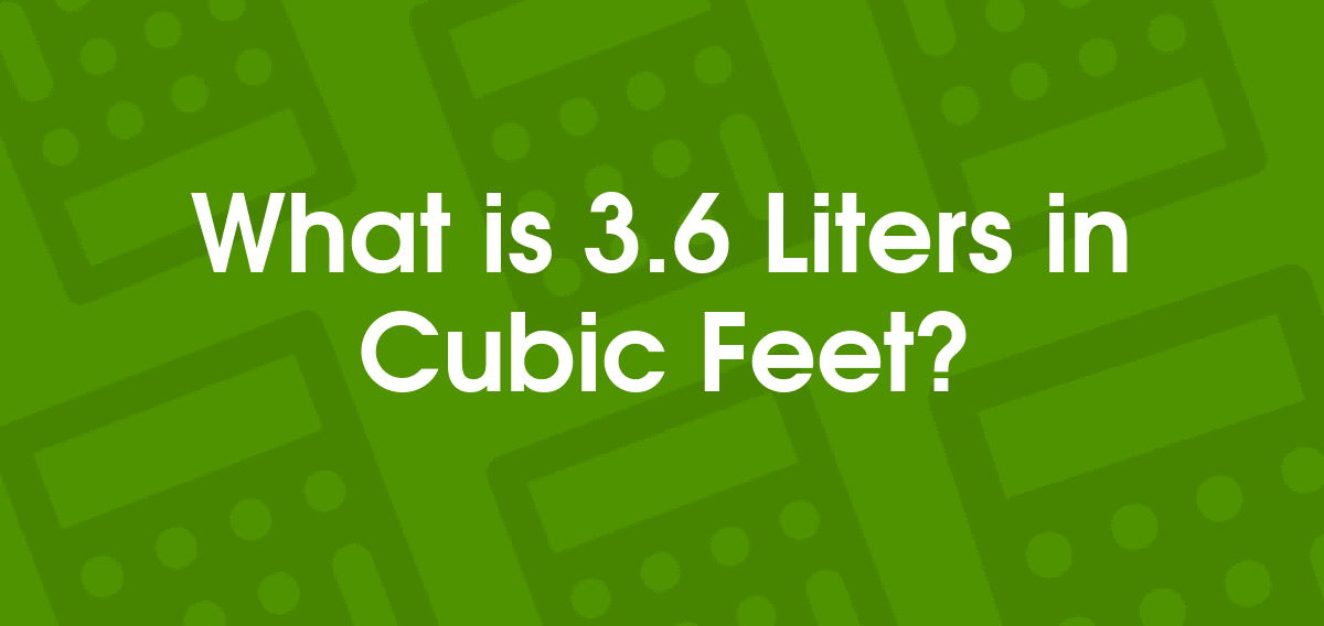 3.6 Liters to Cubic Feet | 3.6 L to ft3