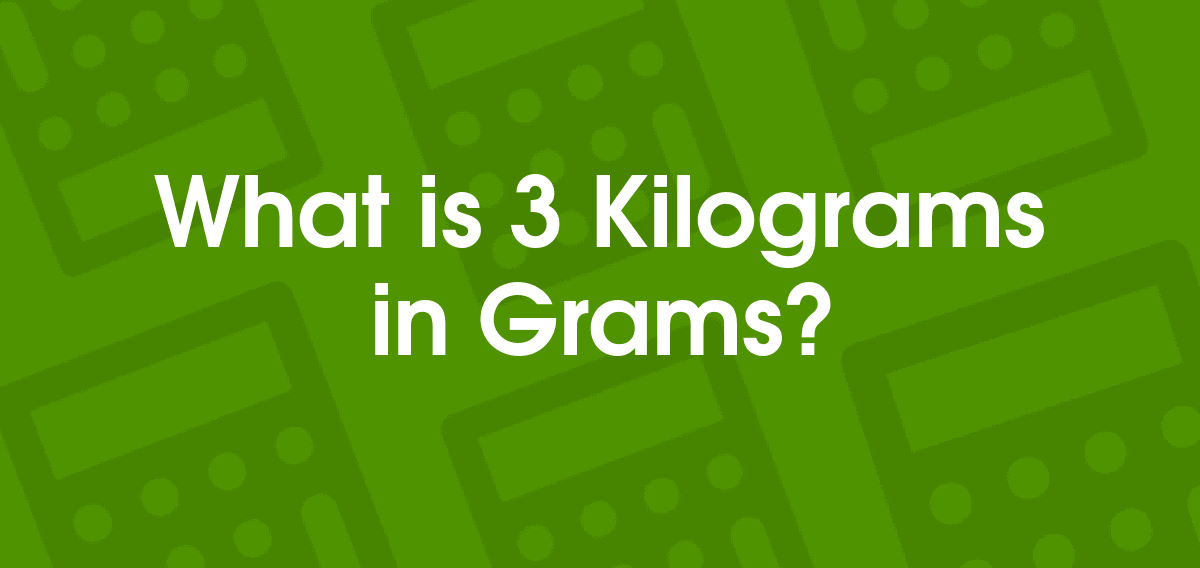 3 Kilograms to Grams | 3 kg to g