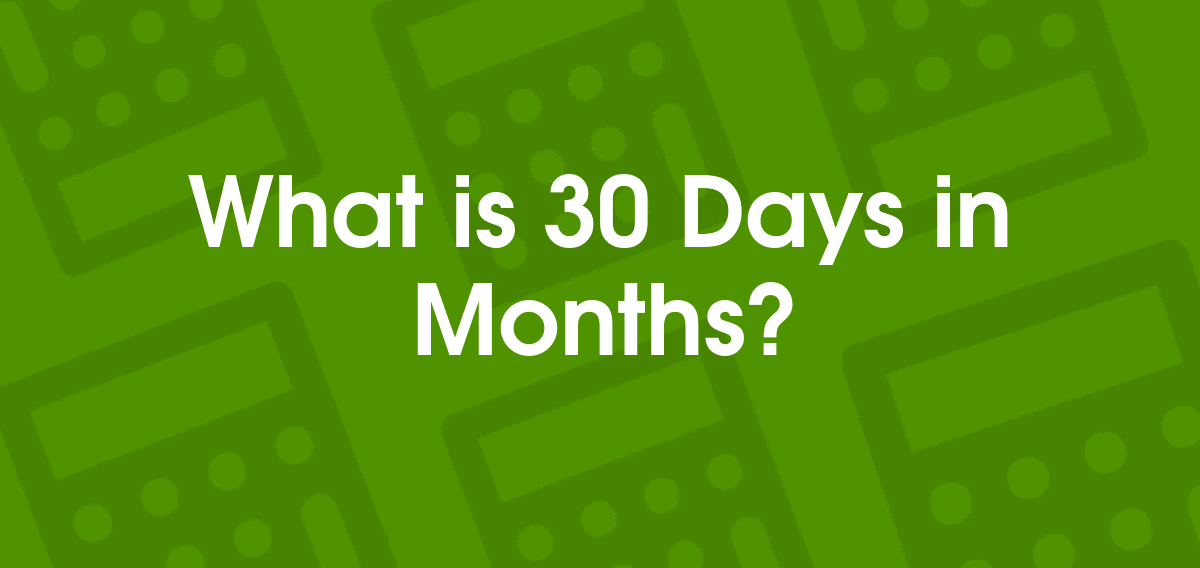 30 Days to Months | 30 d to mo